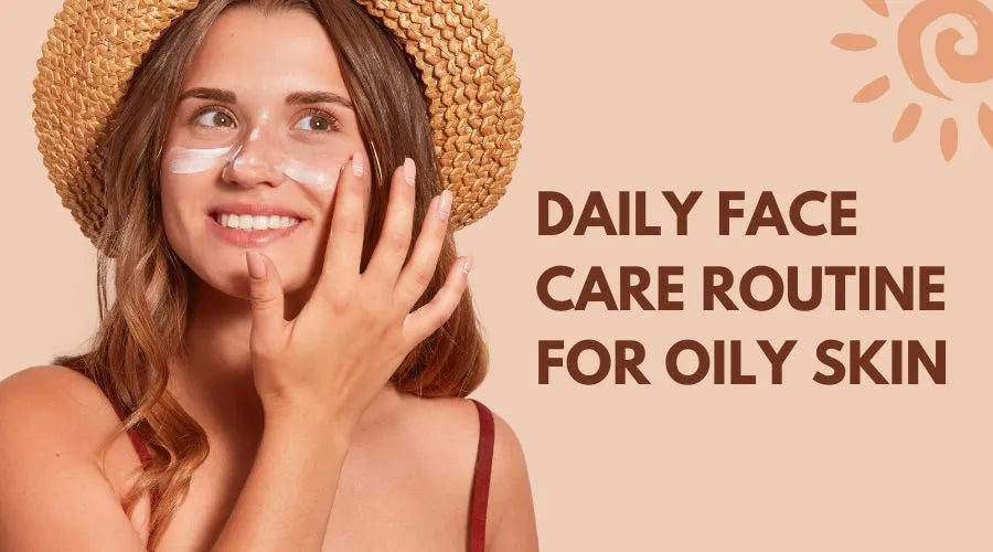 Daily Face Care Routine for Oily Skin – Golden Pearl